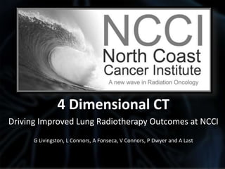 4DCT driving improved lung radiotherapy outcomes at NCCI | PPTX