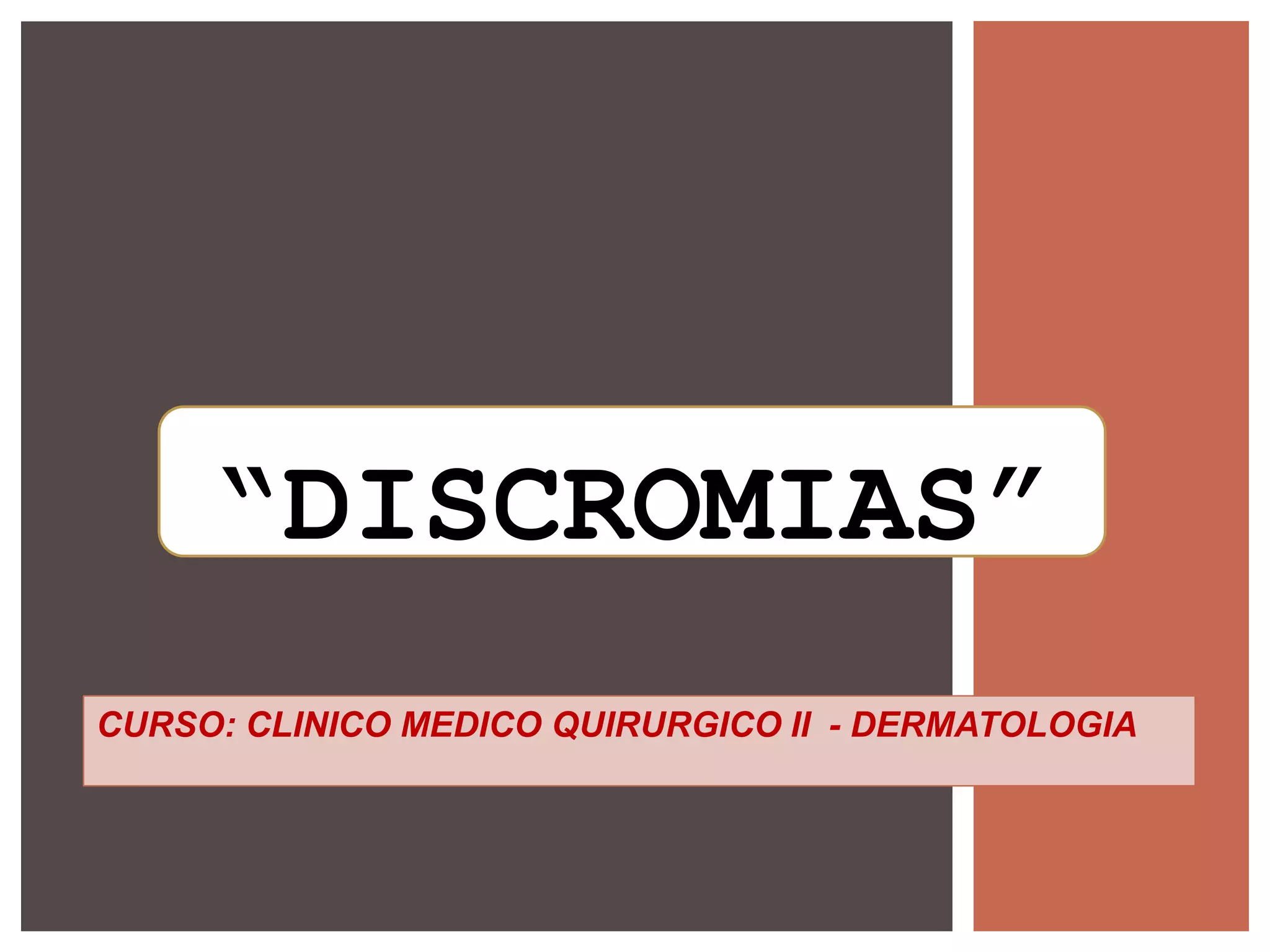 4 discromias - dermatologia | PPTX