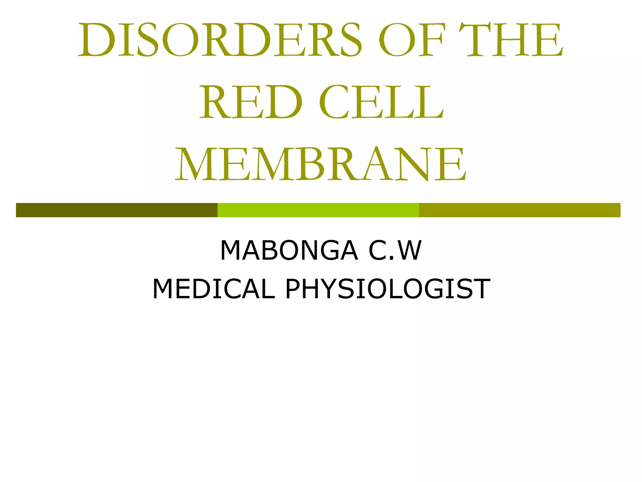 4_DISORDERS OF THE RED CELL MEMBRANE.pptx