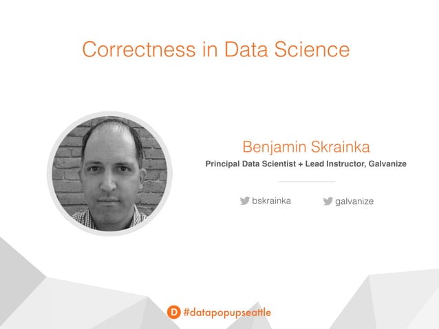 Correctness in Data Science - Data Science Pop-up Seattle | PPT