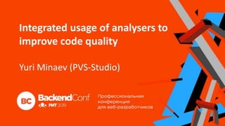 Integrated usage of analysers to improve code quality | PPT