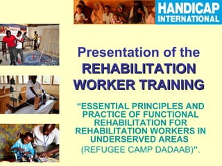 Presentation Rehab Worker training Daddab | PPT