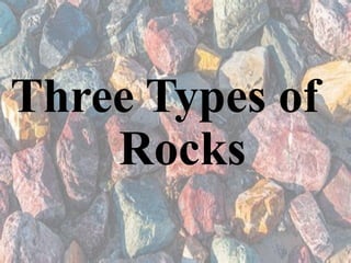 4_Earth_and_Life_Science_Three types of rocks.pptx
