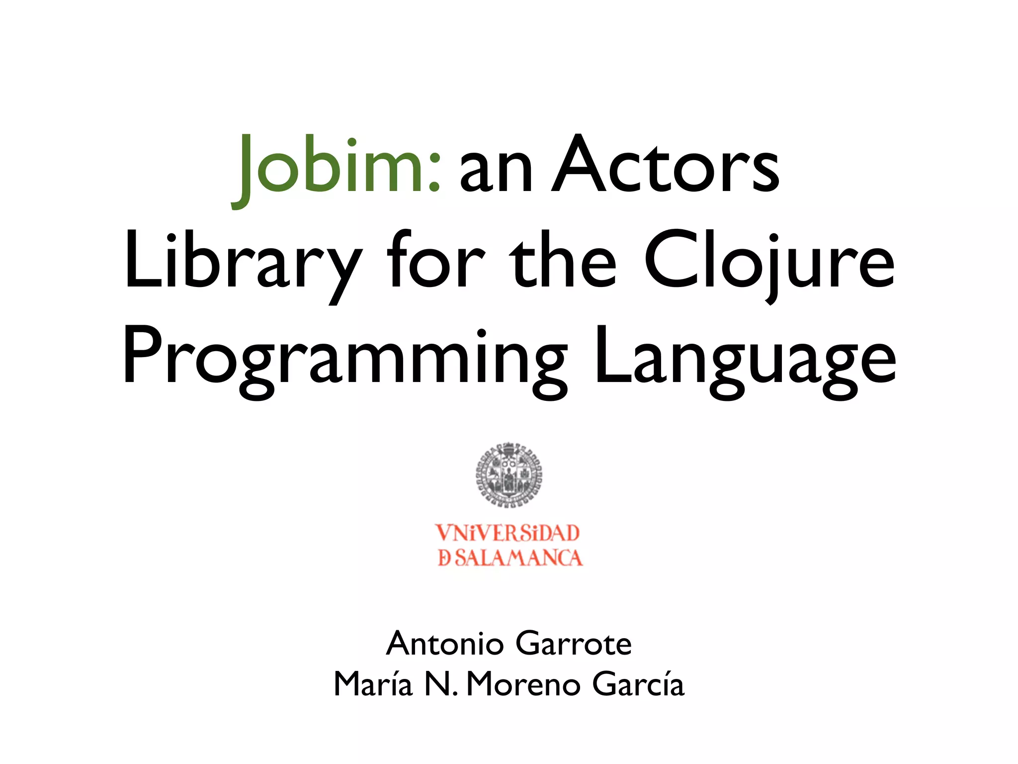 4th European Lisp Symposium: Jobim: an Actors Library for the Clojure Programming Language | PDF ...