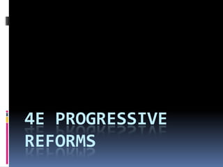 4e progressive reforms | PPT