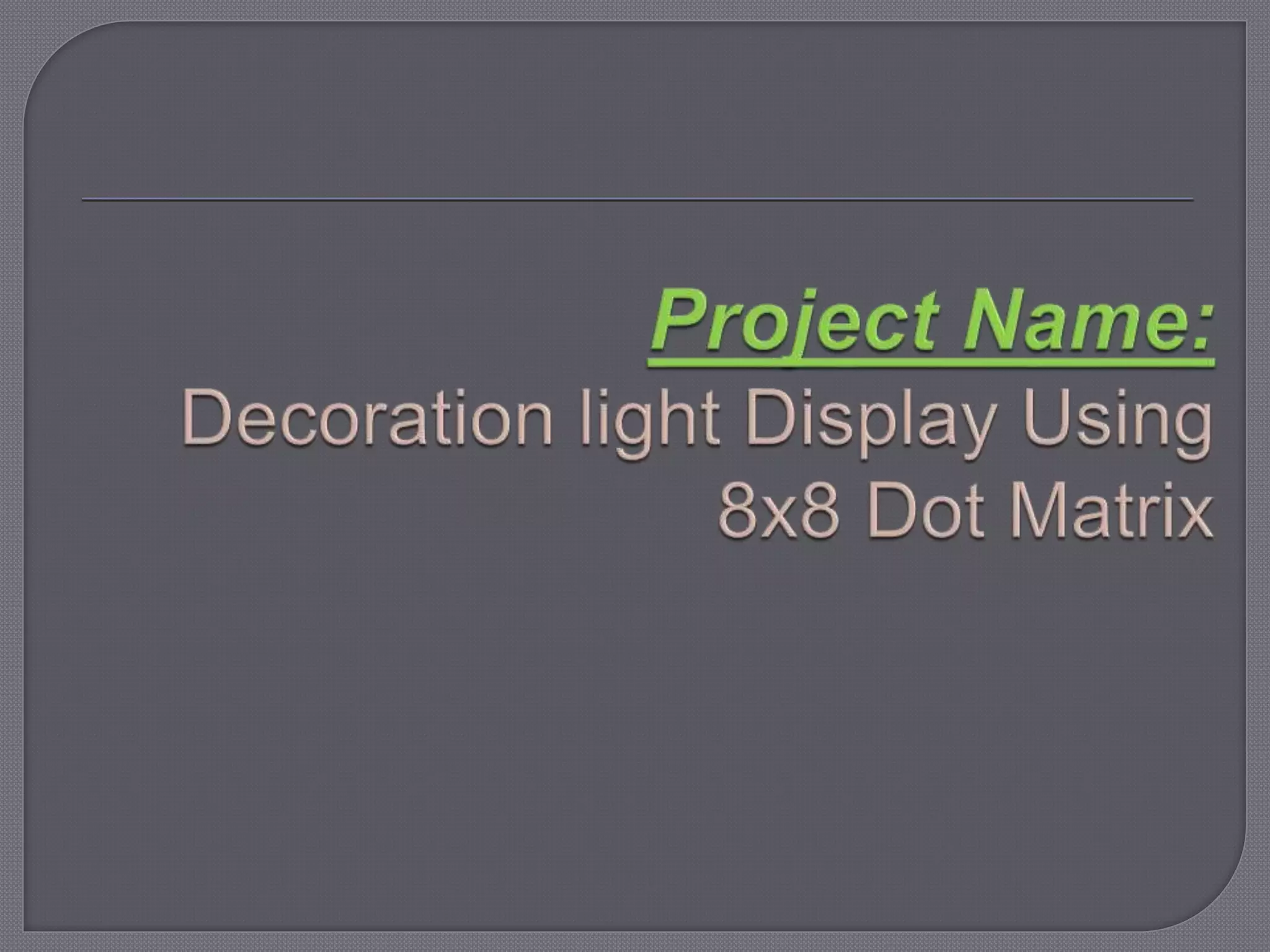 8x8 dot matrix(project) | PPTX