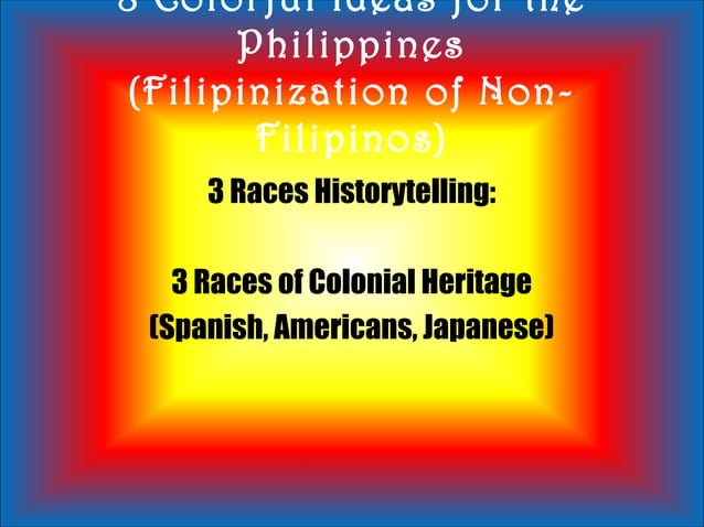 8 Colorful Ideas for My Country (Filipinization) | PPT