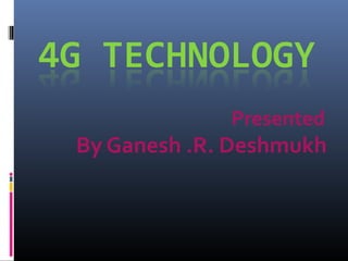 4g technology Ganesh Deshmukh | PPT