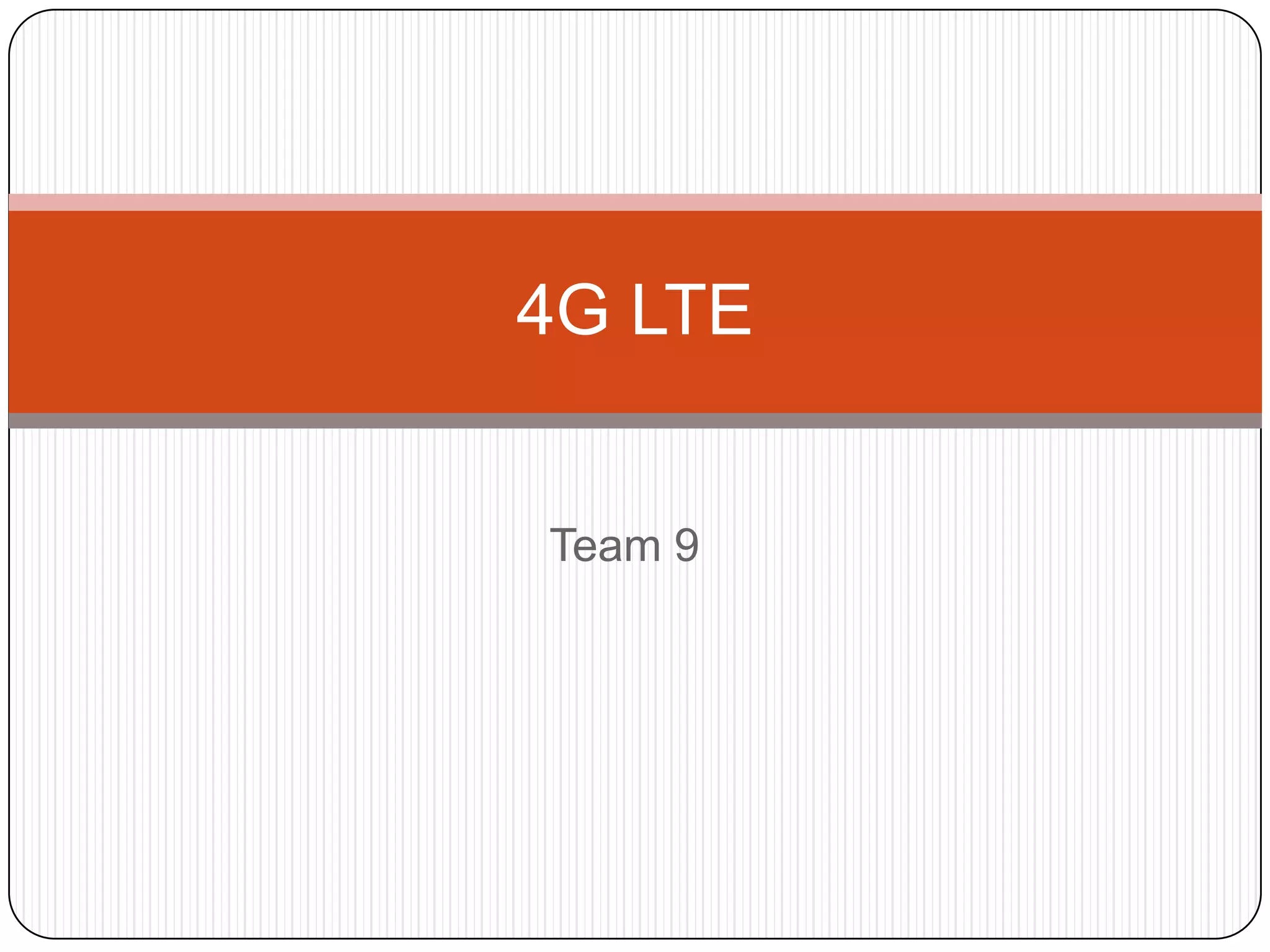 4G LTE Presentation Group 9 | PPTX