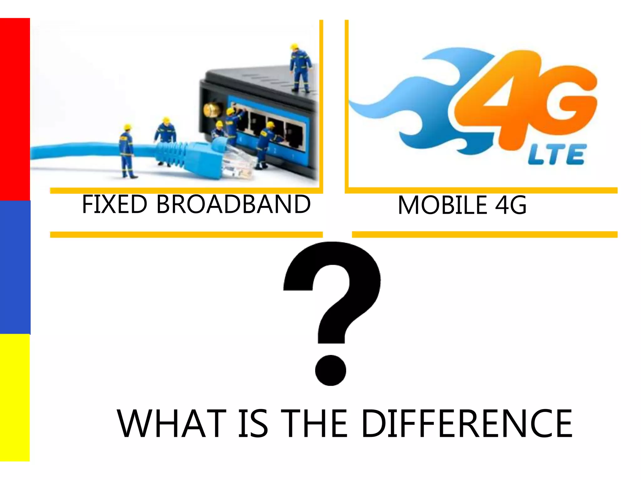 DIFFERENCE BETWEEN 4G LTE & FIXED WIRELESS BROADBAND | PPT