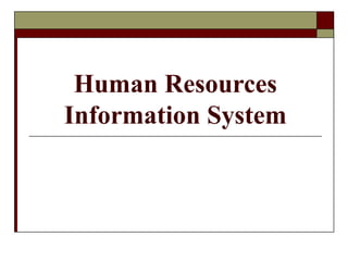 HRIS- HUMAN RESOURCE INFORMATION SYSTEM | PPT