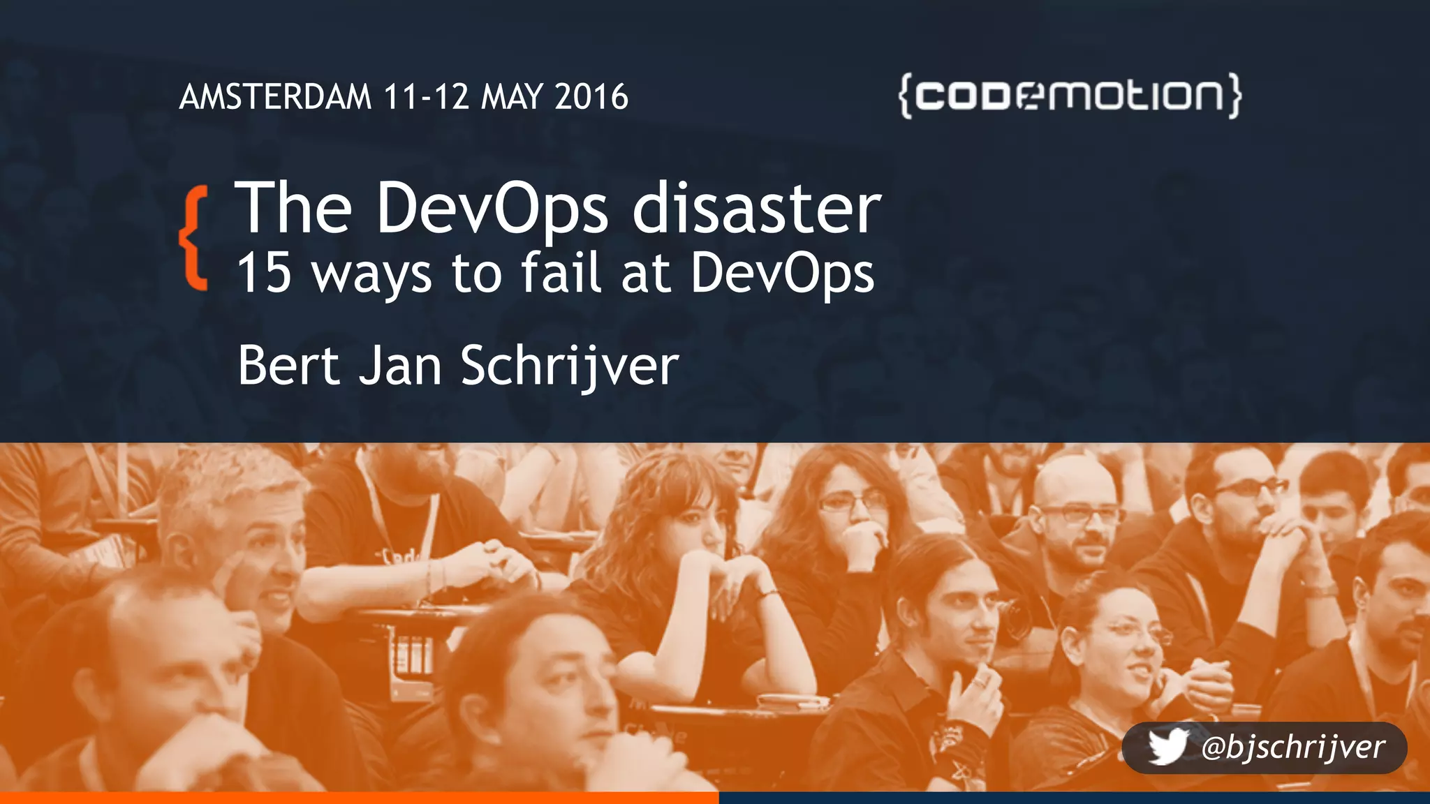 The DevOps disaster: 15 ways to fail at DevOps - Bert Jan Schrijver ...