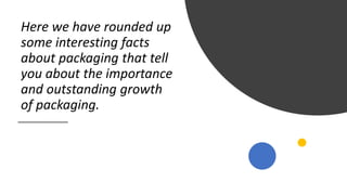 4 interesting facts about packaging | PPTX