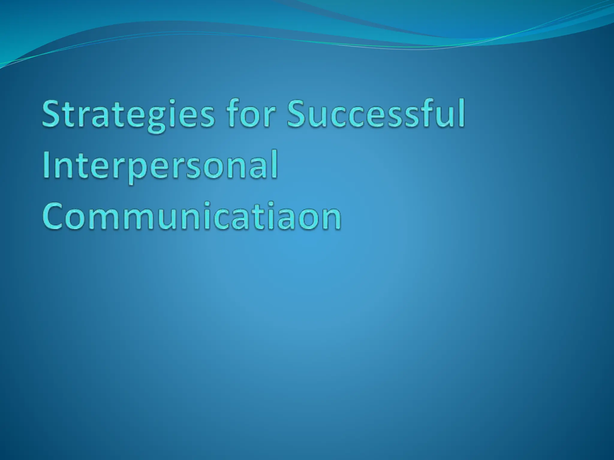 4 Interpersonal Communications skills in communication | PPTX