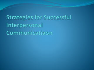 4 Interpersonal Communications skills in communication | PPT