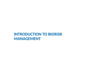 4_INTRODUCTION TO BIORISK MANAGEMENT -Feb 11.pptx