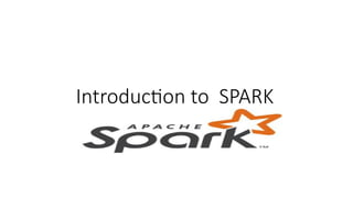 4 Introduction to SPARK.pptx (uploaded from MyFiles) | PPT