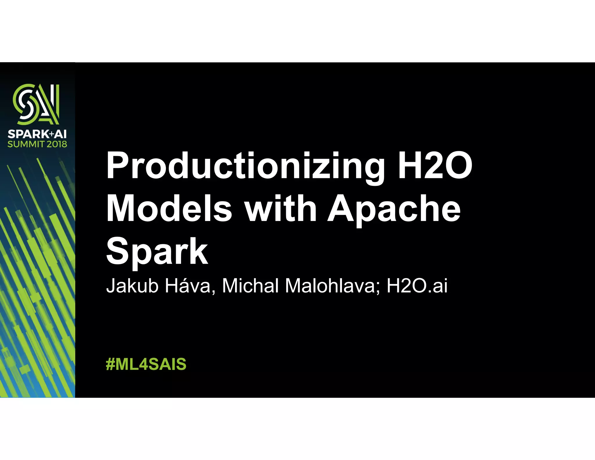 Productionizing H2O Models with Apache Spark with Jakub Hava and Michal Malohlava | PPT