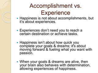 Keep your goals and dreams alive to keep your happiness alive | PPT