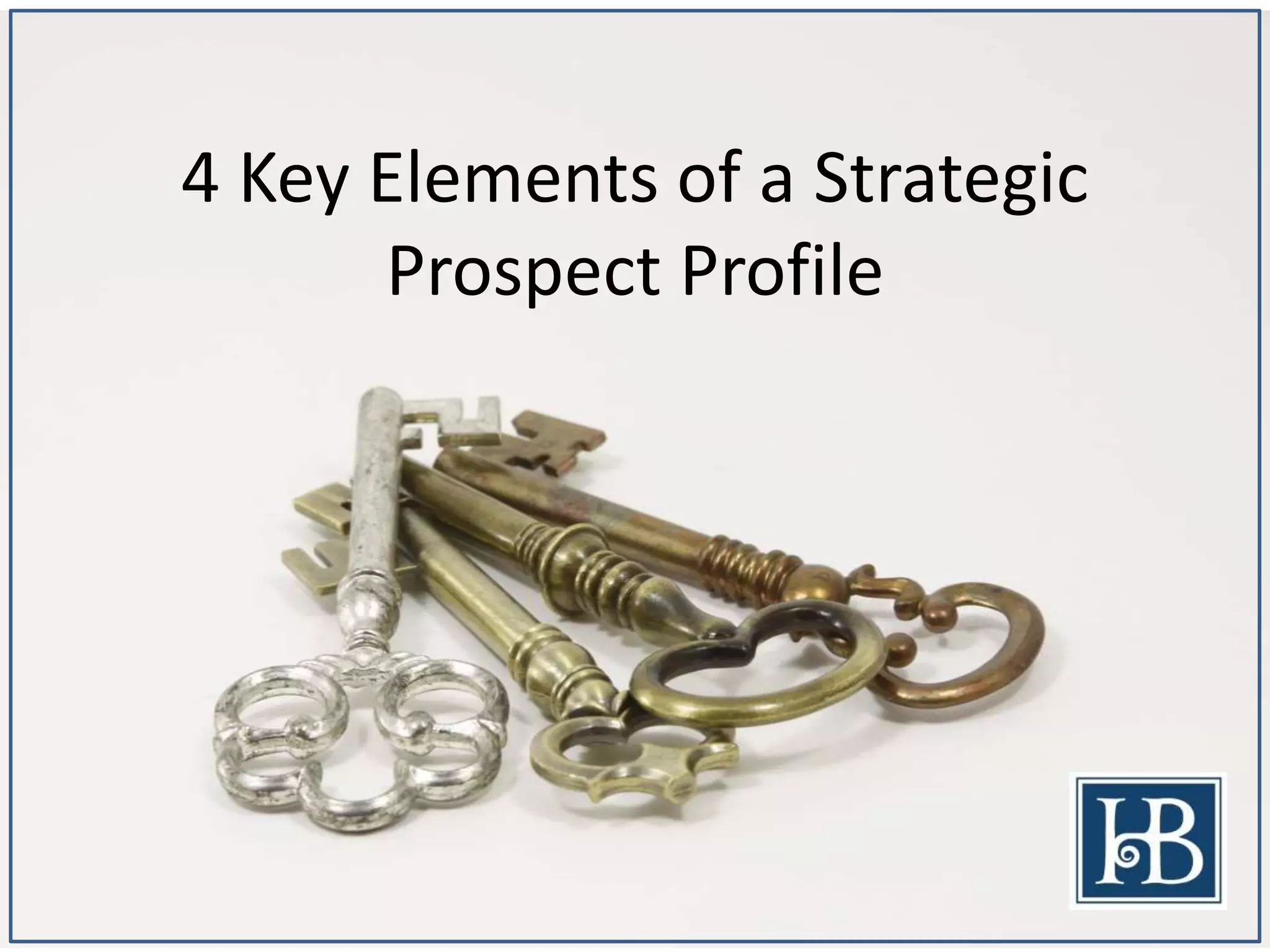 4 key elements of a strategic prospect profile | PPTX | Financial ...