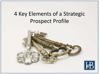 4 key elements of a strategic prospect profile | PPTX | Financial ...