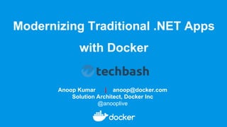 Techbash 2017 - Modernizing Traditional.NET Apps with Docker | PPT