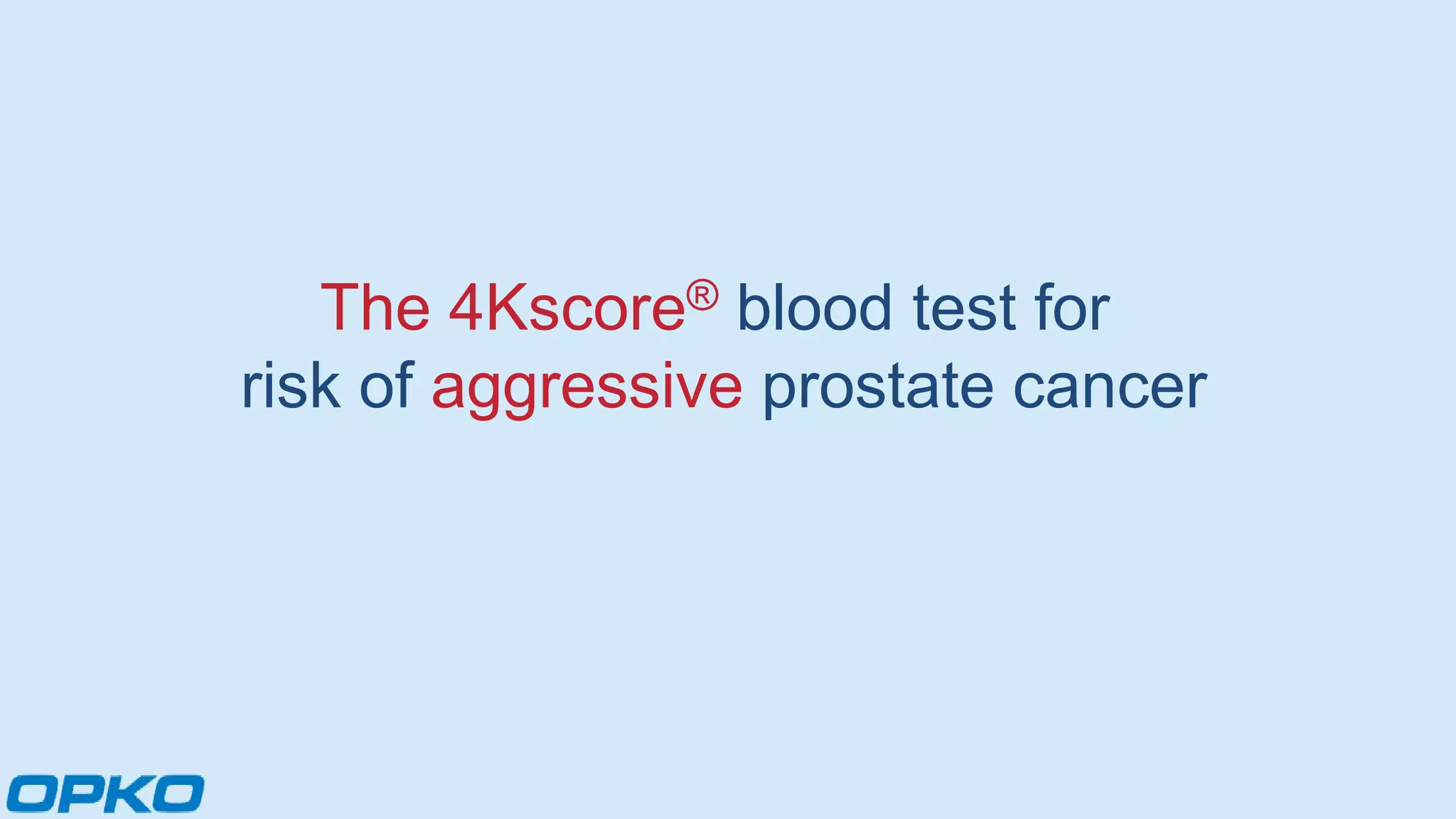 The 4Kscore® blood test for risk of aggressive prostate cancer | PPTX