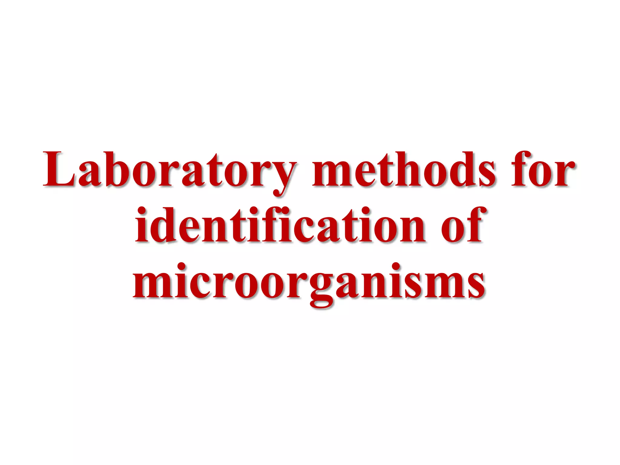 4. Laboratory methods for identification of microorganisms (Microbiology) | PPTX