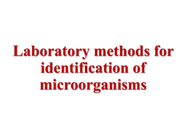 4. Laboratory methods for identification of microorganisms ...