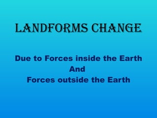 #4 Landforms_Change.pptxsssssssssssssssss | PPT