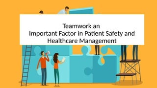 4 lecture-Teamwork An important factor in Patient Safety.pptx