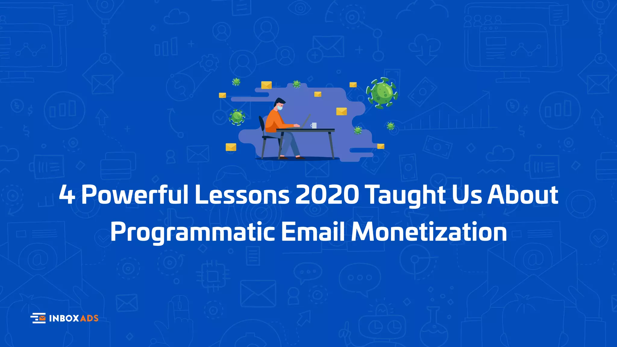 4 Powerful Lessons 2020 Taught Us About Programmatic Email Monetization ...