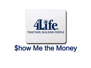 4 life show me the money | PPTX