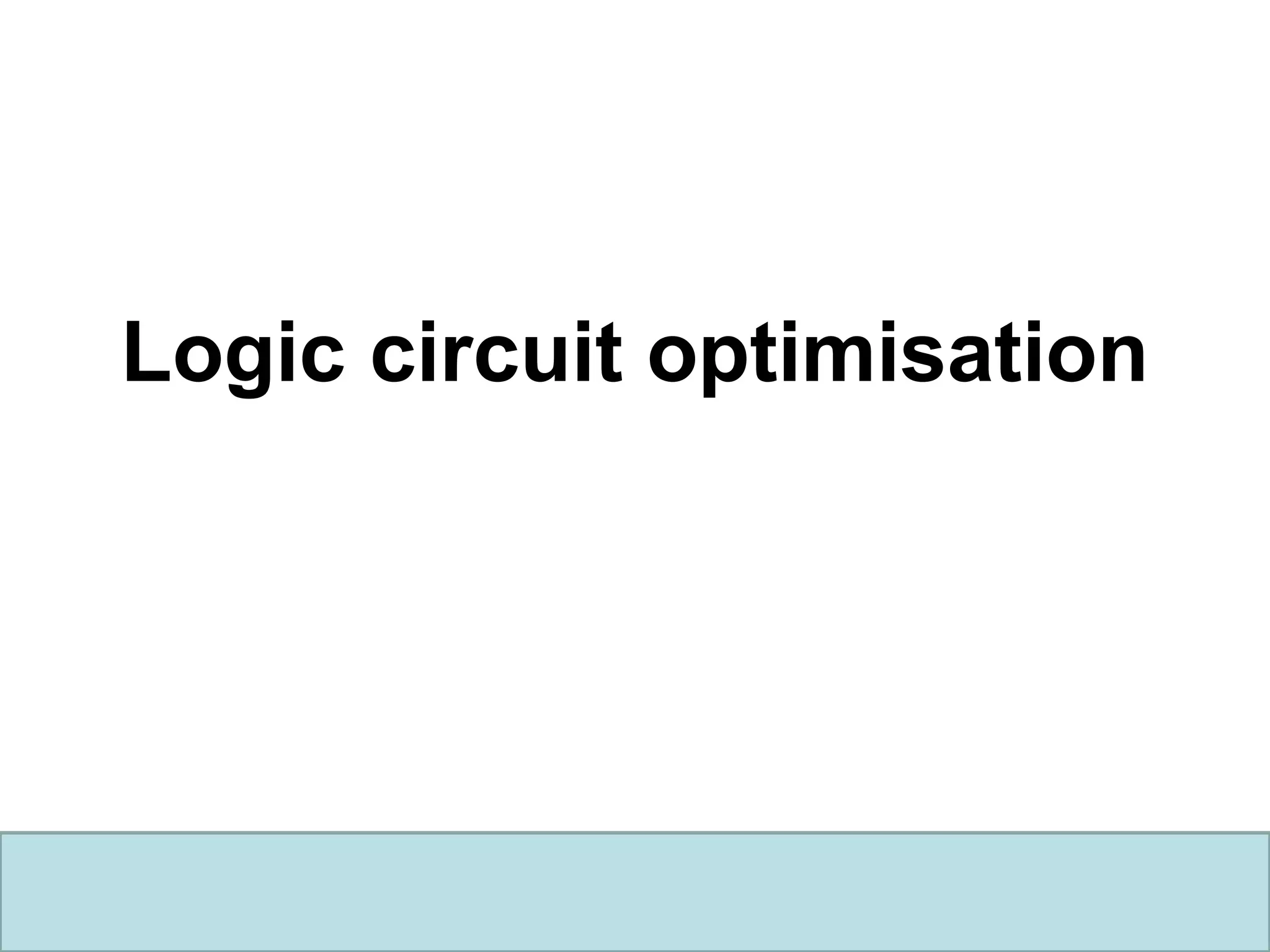 4 logic circuit optimisation | PPT