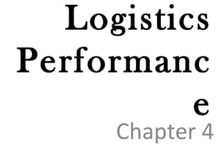 4 logistics performance(LOGISTICS MANAGEMENT) | PPT