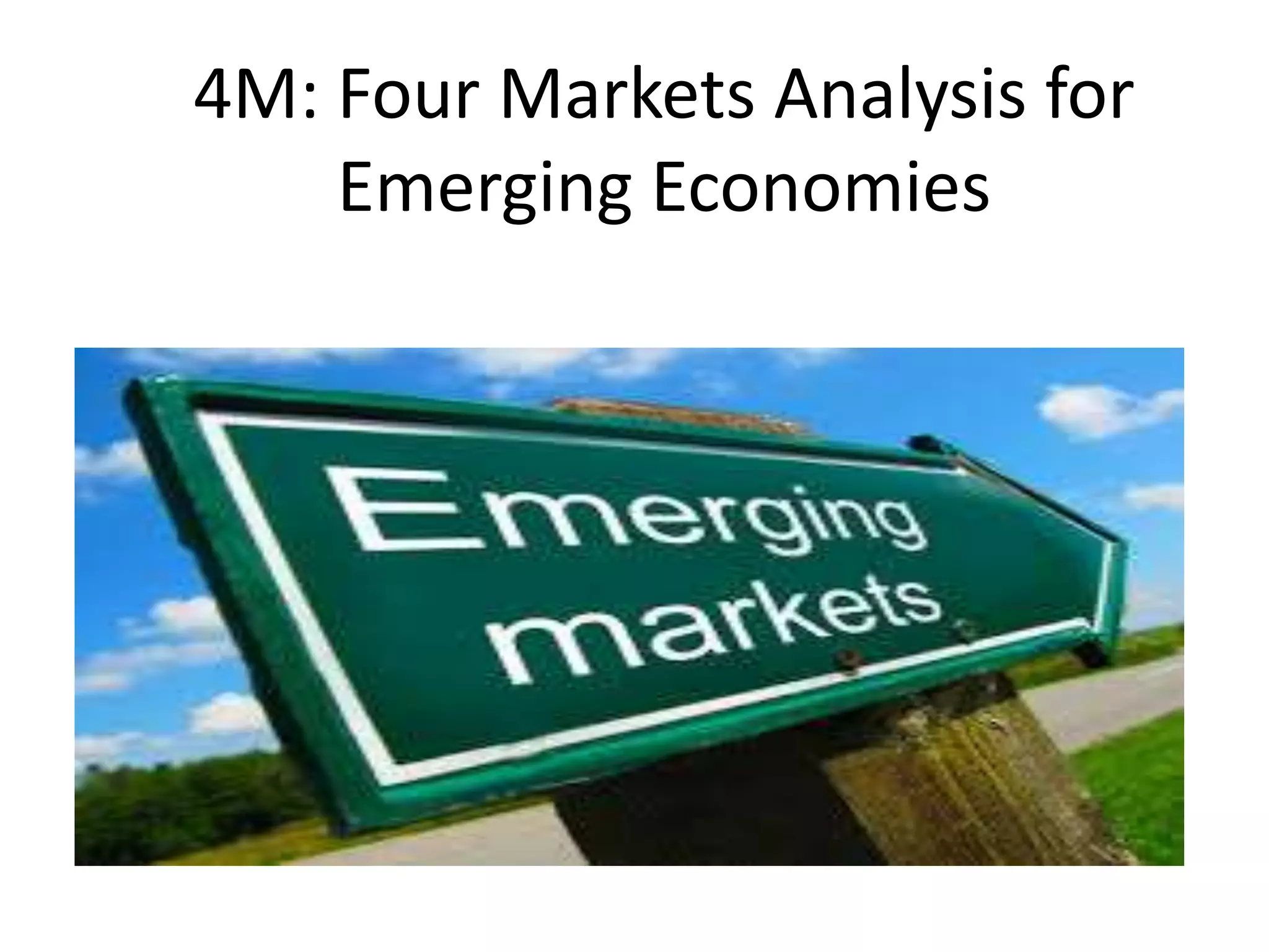 4M: Four -MArkets Analysis for Emerging Economics byEric Werker HBR | PPTX