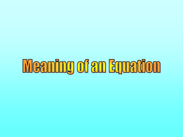 4) Meaning of an Equation.ppt | Physics | Science