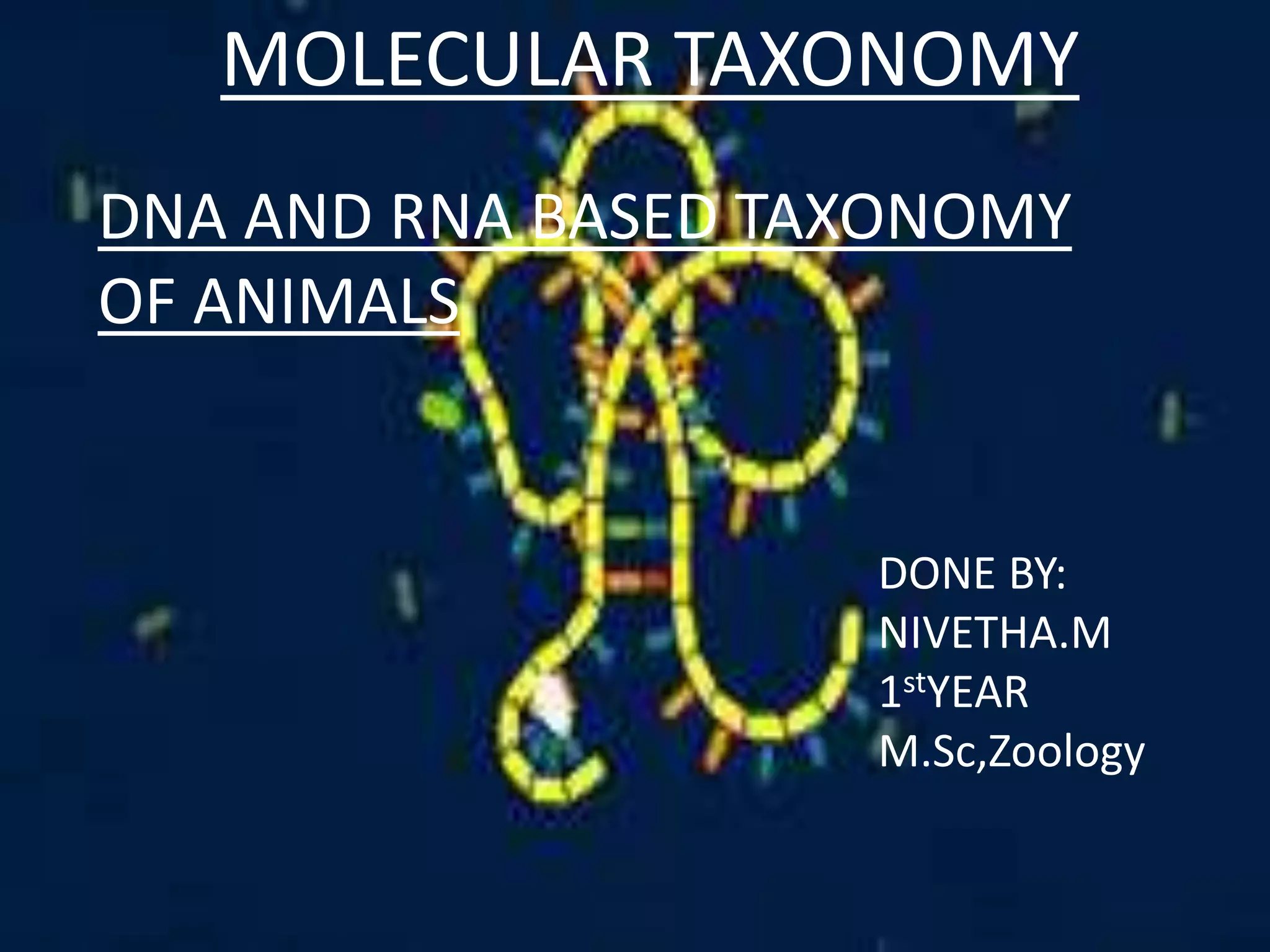 DNA AND RNA BASED TAXONOMY OF ANIMALS | PPTX | Biological Sciences ...