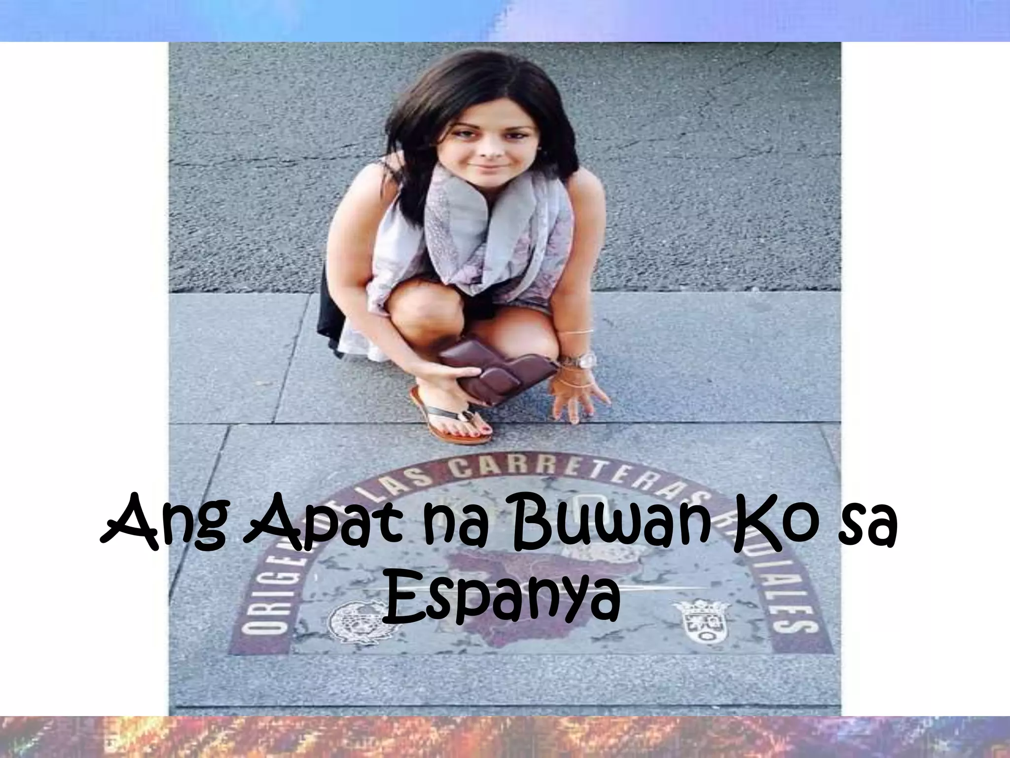 Ang Apat na buwan ko sa Espanya | PPT