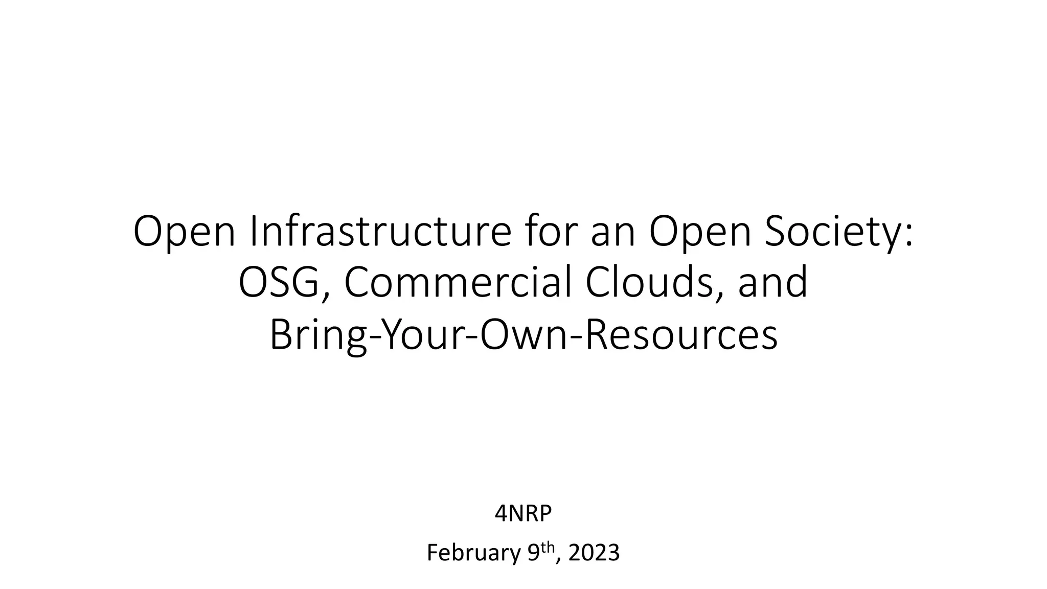 Panel: Open Infrastructure for an Open Society: OSG, Commercial Clouds, and Bring-Your-Own ...