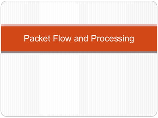 Routing - packet flowing and processing. | PPTX