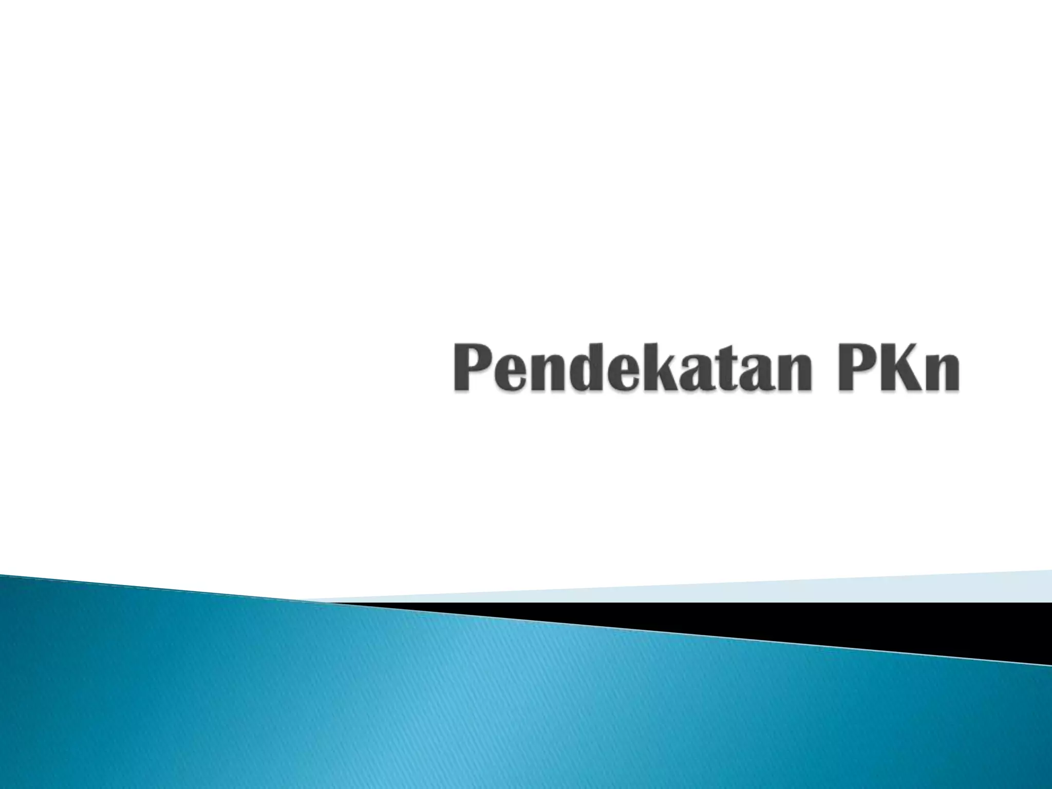 Pendekatan dan Metode Pengembangan PKn | PPT