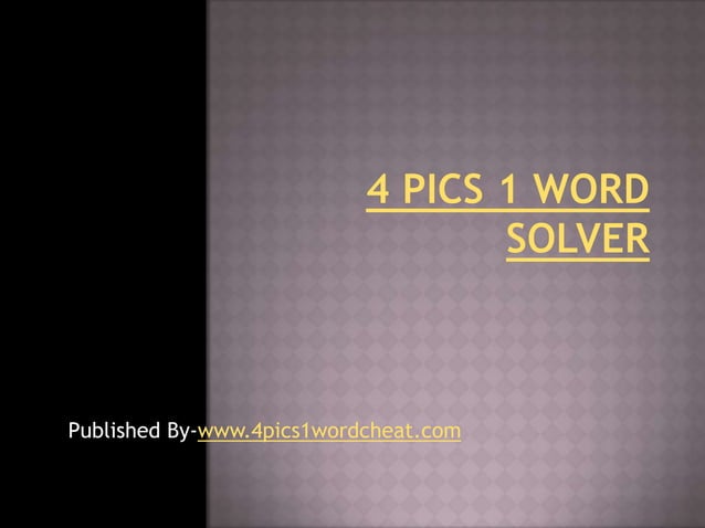 4 pics 1 word solver | PPTX