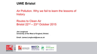 Routes to Clean Air 2015 - Prof. Jim Longhurst | PPT
