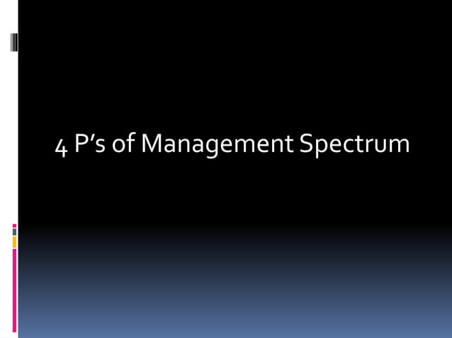 4 p’s of management spectrum and the w5hh principle | PPTX | Business ...