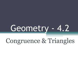 4.2 Congruence and Triangles | PPT