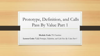 4Q Prototype, Definition, and Calls_PassBy Value Part 1 CS 2.pptx