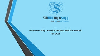 4 Reasons Why Laravel is the Best PHP Framework for 2025 | PPT