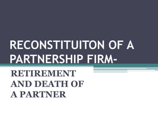 Retirement & Death of a Partner in a partnership firm | PPTX