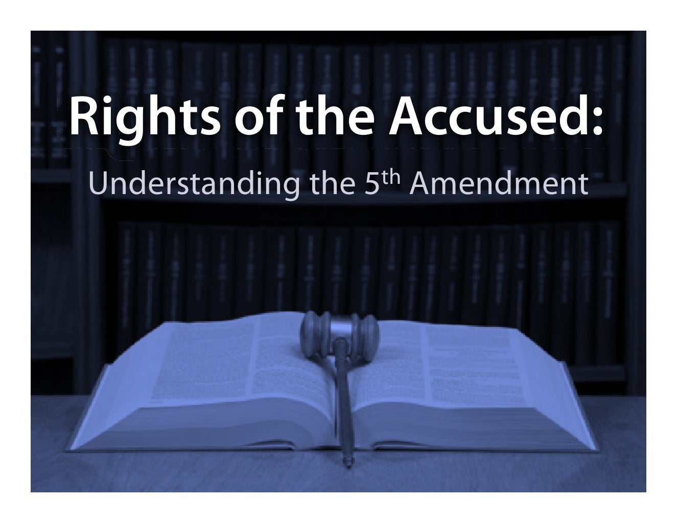 Rights of the Accused: The 5th Amendment